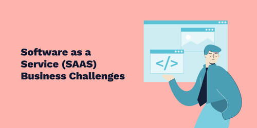 Key Challenges of a Software as a Service (SAAS) Business